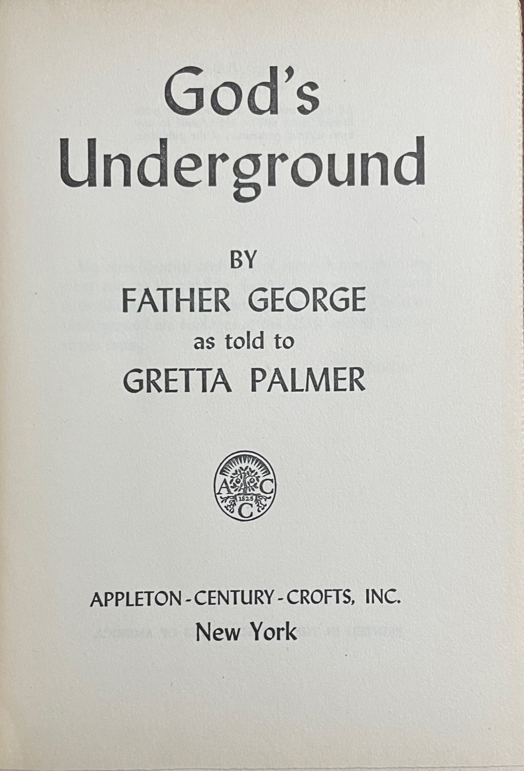 God's Underground by Father George as told to Gretta Palmer