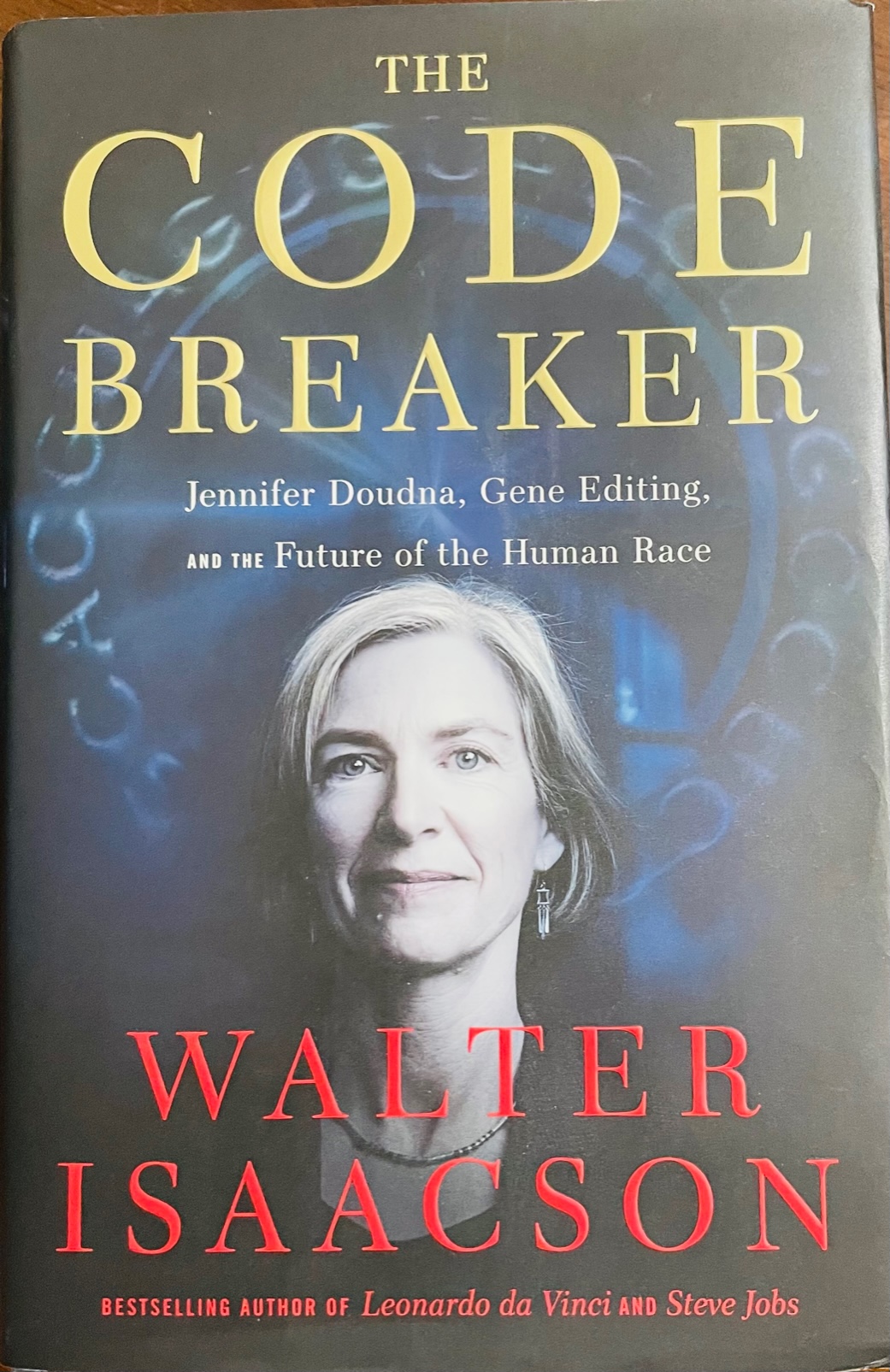 The Code Breaker: Jennifer Doudna, Gene Editing, and the Future of the ...
