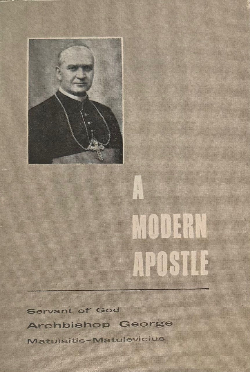 A Modern Apostle: Servant of God Archbishop George Matulaitis-Matulevicius
