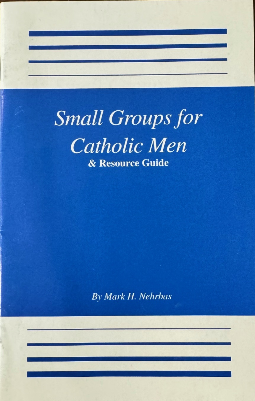 Small Groups for Catholic Men & Resource Guide